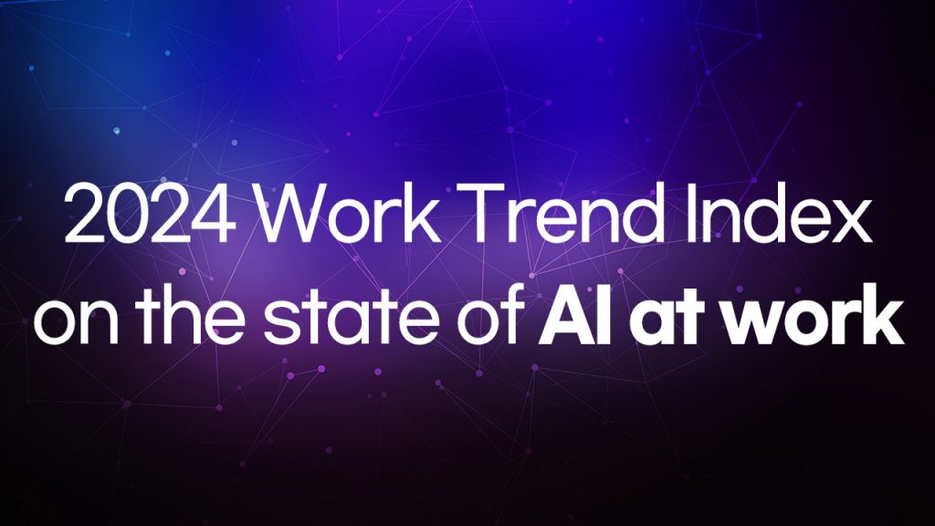 2024 Work Trend Index on the state of AI at work - Cloocus