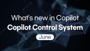 What’s new in Copilot Copilot Control System - Cloocus